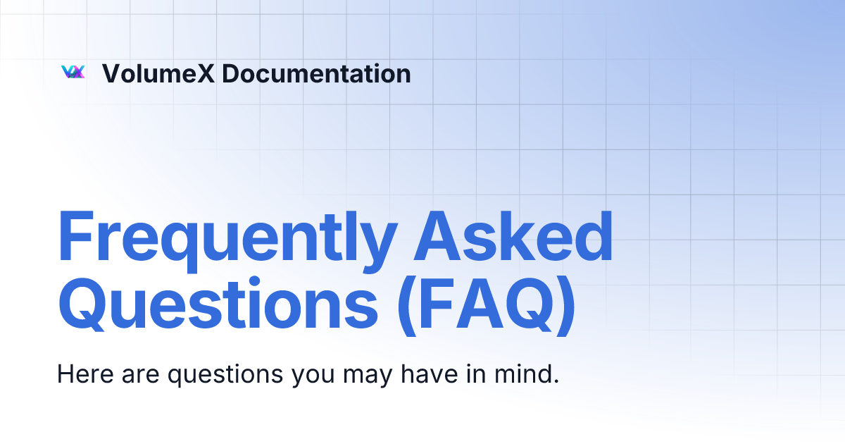 Frequently Asked Questions (FAQ) | VolumeX Documentation
